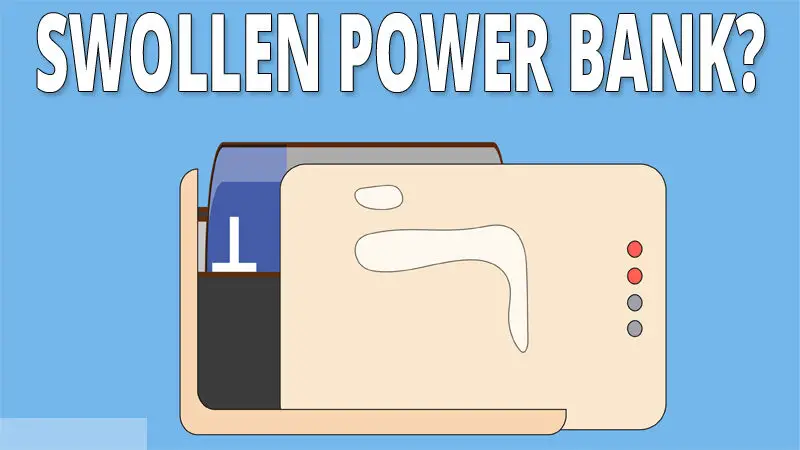 Swollen Power Bank? Here's What You Should Do - These Gadgets
